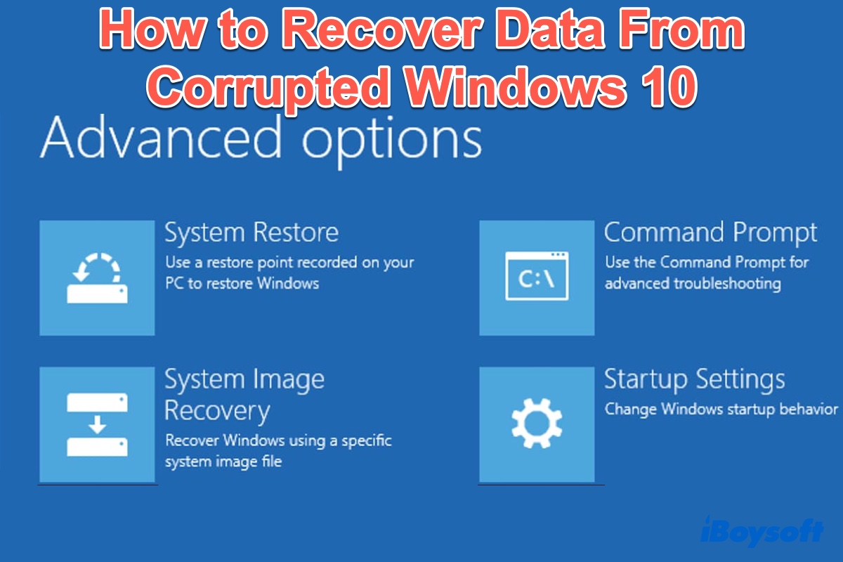 Easy Steps To Recover Files From Corrupted Windows 10