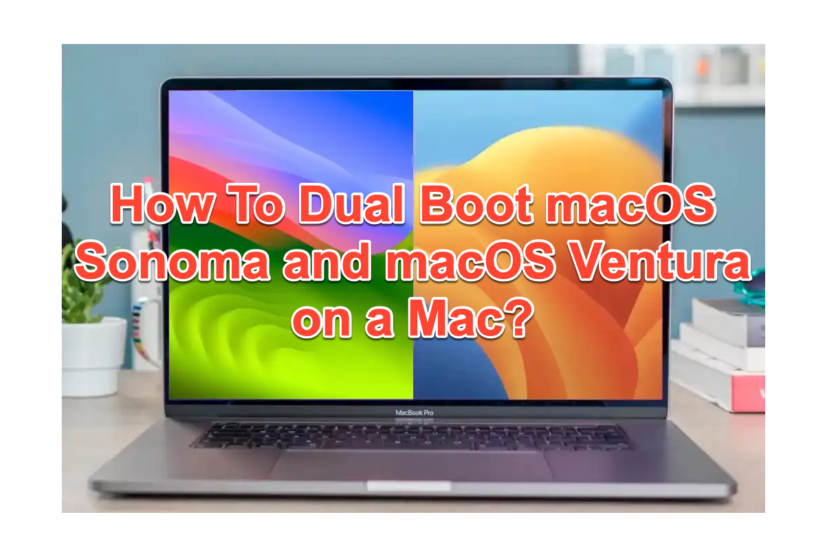 How To Dual Boot MacOS Sonoma And MacOS Ventura On A Mac 